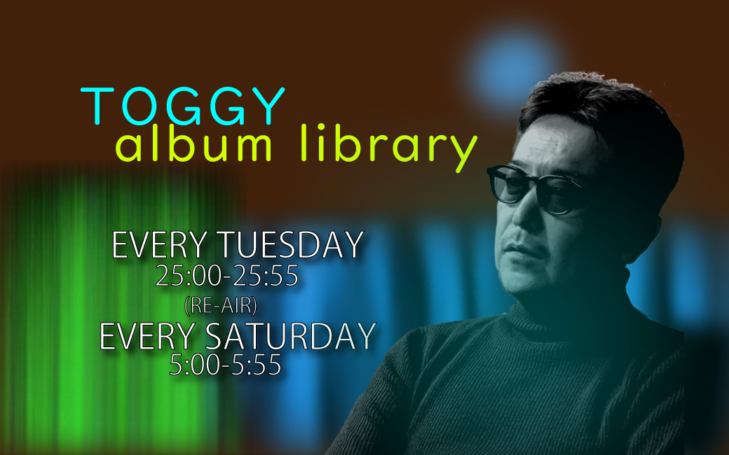 TOGGY アルバム ライブラリ｜番組一覧｜FM FUKUOKA (エフエム福岡)